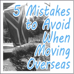 5 Mistakes to Avoid when Moving Overseas