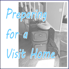 Preparing for a Visit Home